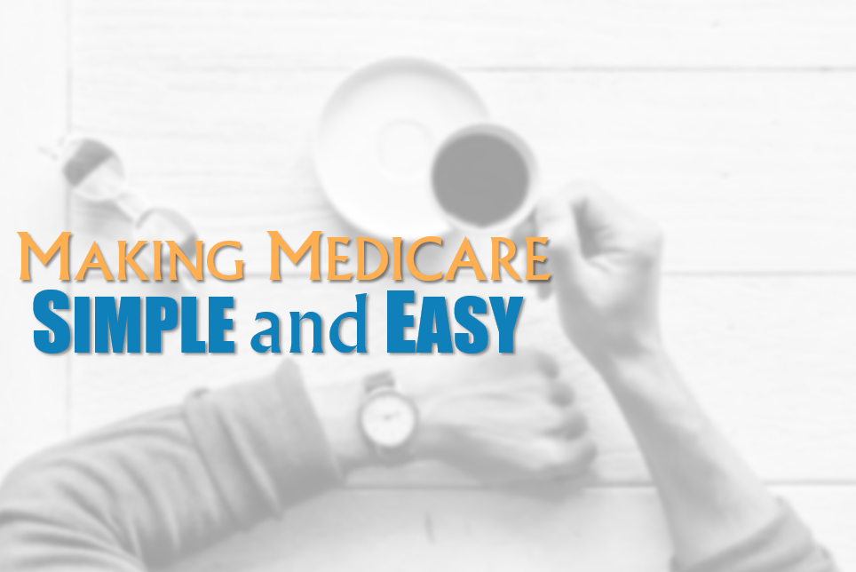 Making Medicare Simple and Easy | Senior Health Medicare Blog